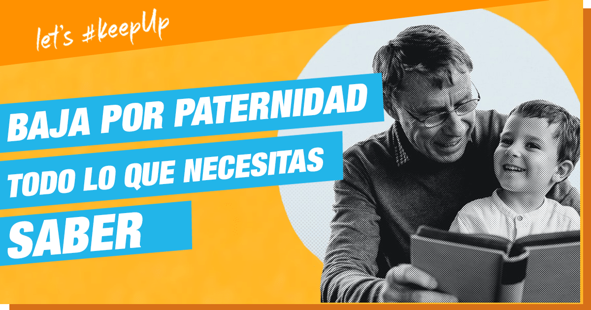 Baja por paternidad. Todo lo que necesitas saber Baja por paternidad. Todo lo que necesitas saber
