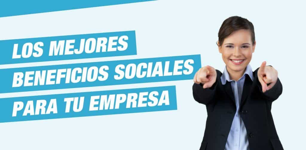 Los Mejores Planes De Beneficios Sociales Para Tu Empresa