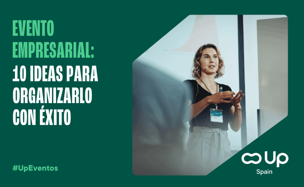 Ideas para organizar un evento empresarial perfecto - Up Spain